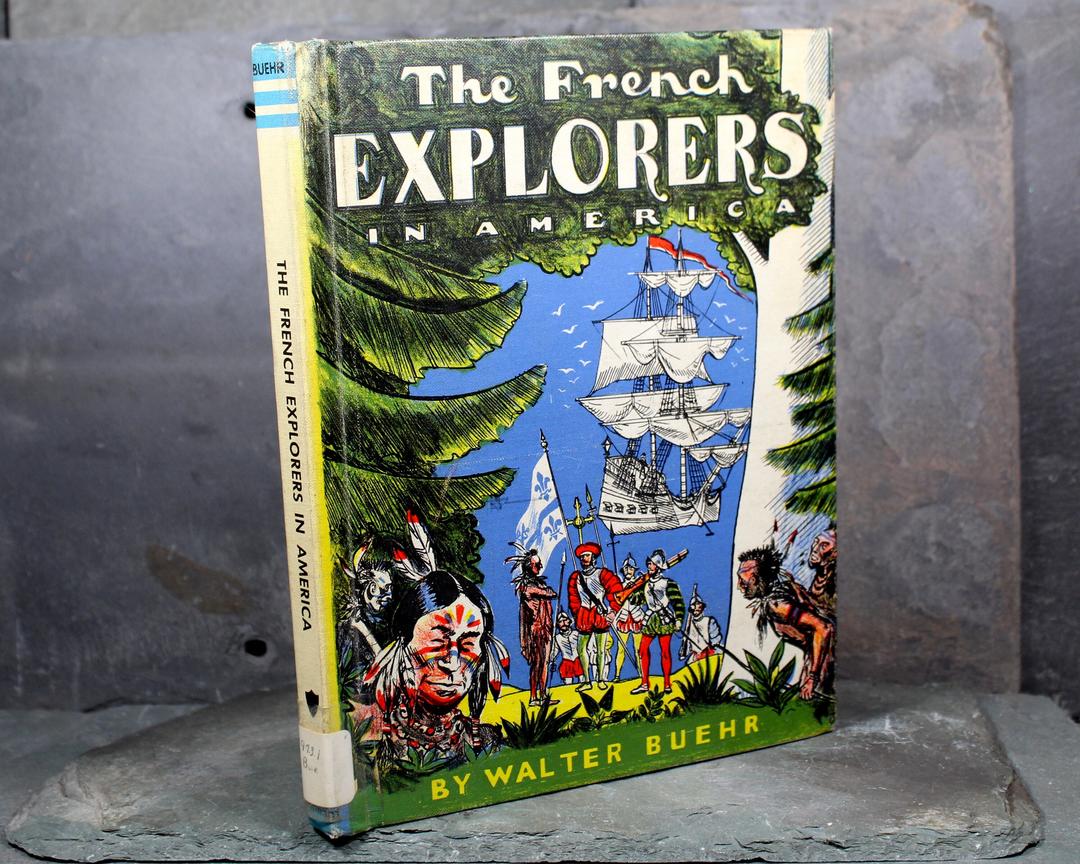 The French Explorers in America written & illustrated by Walter Buehr ...